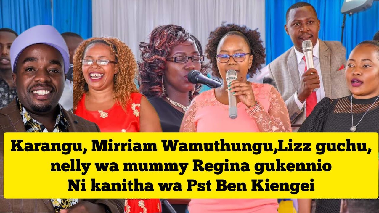 KARANGU, LIZZ GUCHU, WARUINU, REGINA MUTHOGA, NELLY WA MUMMY NA ANGI ...