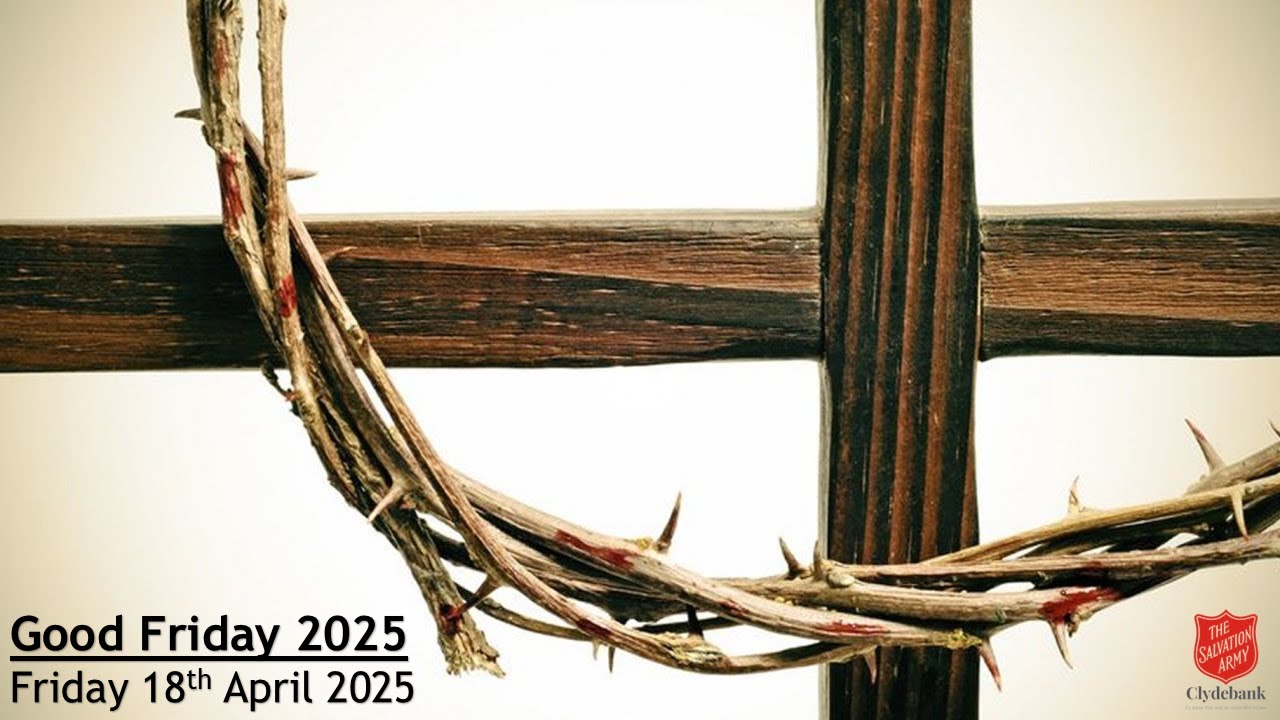 Good Friday | Easter 2025 | Friday 18th April 2025 | Led By Major Fiona ...