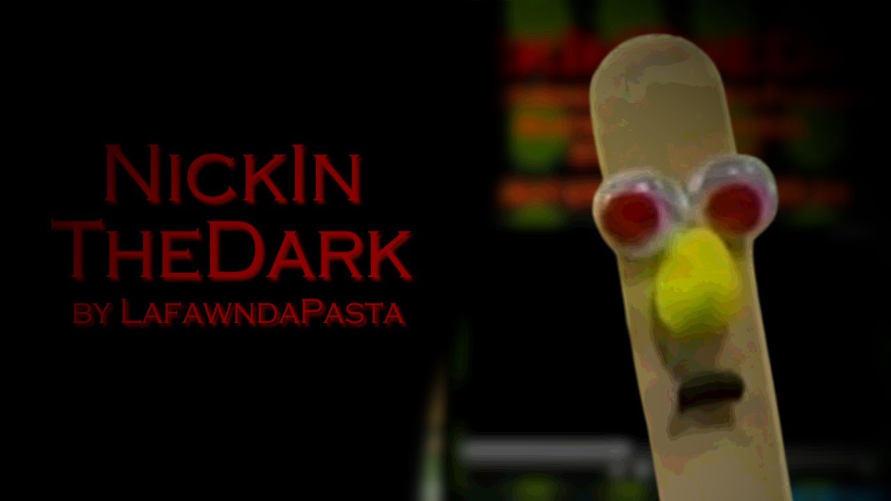 "NickInTheDark" by LafawndaPasta - YouTube