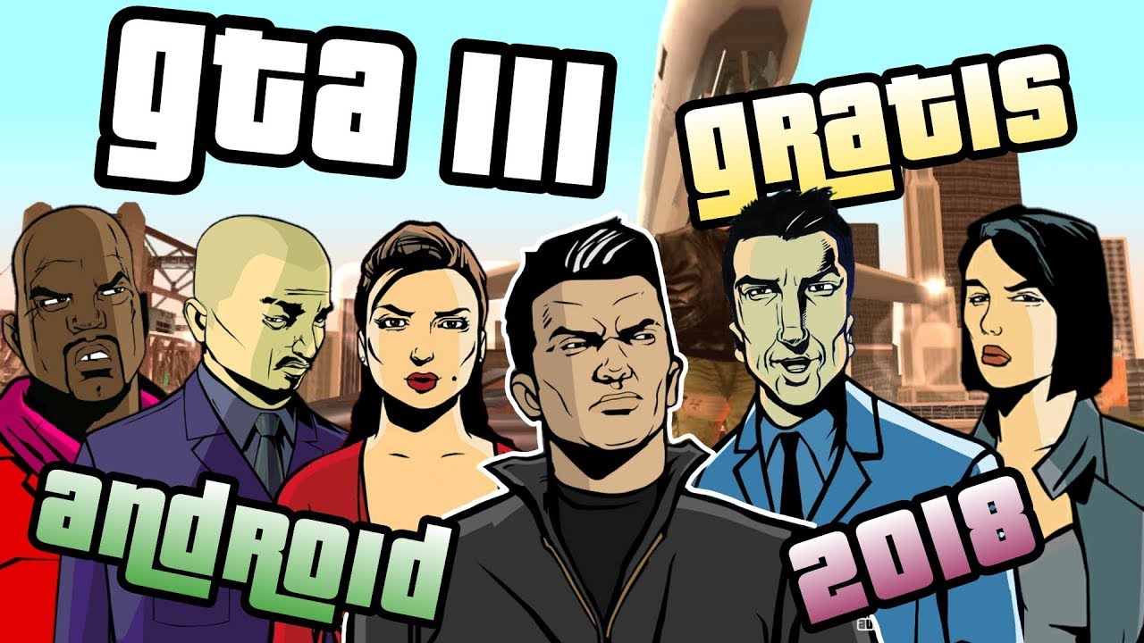 GRAND THEFT AUTO III GRATIS | ANDROID v 1.6 2018 - YouTube