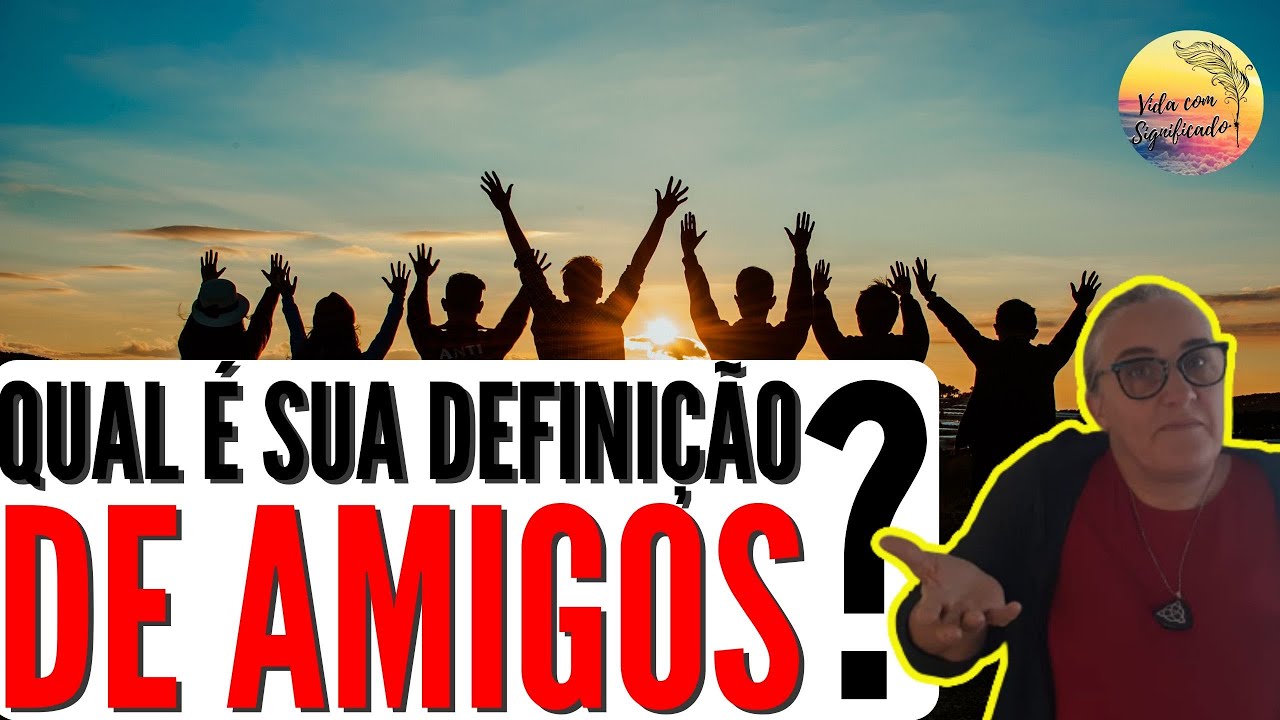 QUAL A SUA DEFINIÇÃO DE AMIGOS!! - YouTube
