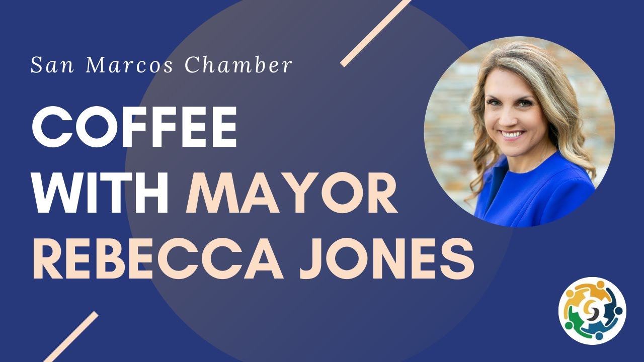 Coffee with San Marcos Mayor Rebecca Jones Hosted by San Marcos Chamber ...