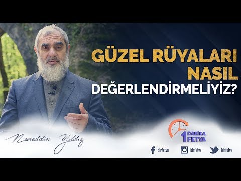 Güzel rüyaları nasıl değerlendirmeliyiz? / Birfetva - Nureddin YILDIZ