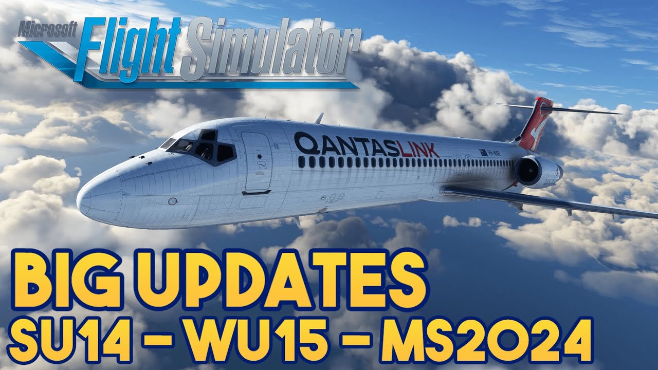Microsoft Flight Simulator - BIG UPDATES SU14 WU15 & MS2024 - YouTube