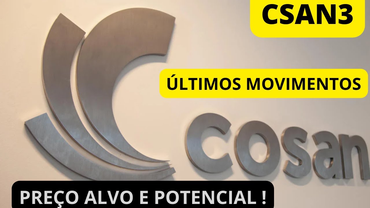 CSAN3 l COSAN ÚLTIMOS MOVIMENTOS ! INVESTIMENTO DE R$ 4 BILHÕES ! PREÇO ...