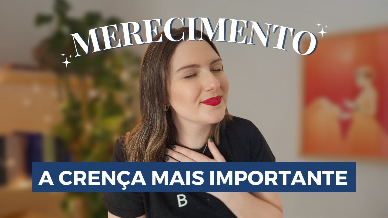 💫 O Que é Merecimento e Por Que Você Precisa se Sentir MERECEDORA para Ter Sucesso - YouTube