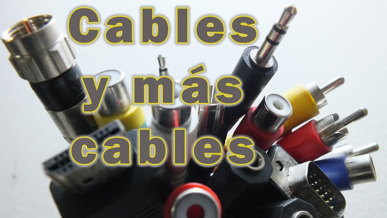 Hablemos de la variedad de cables que hay para conectar en los ...
