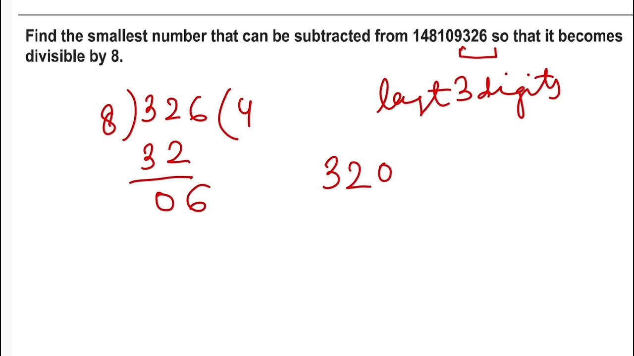 Find the smallest number that can be subtracted from 148109326 so that it becomes divisible by 8 ...