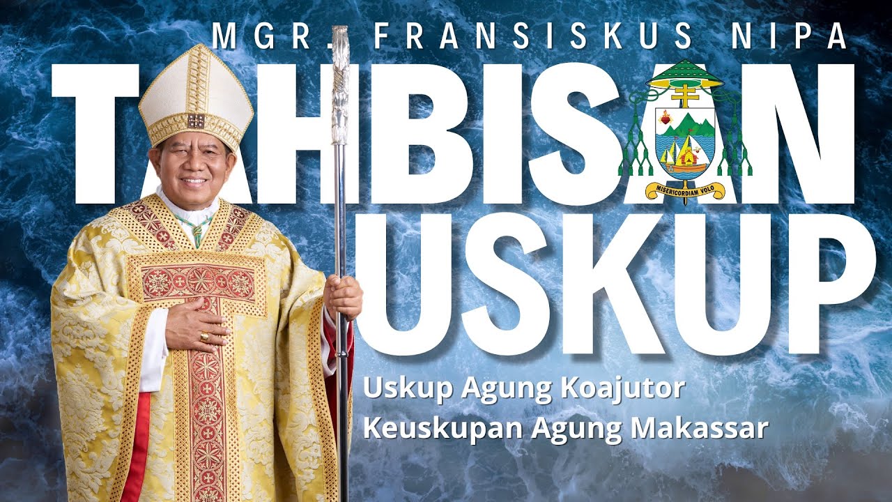 HIGHLIGHT TAHBISAN USKUP AGUNG KOAJUTOR KAMS || MGR. FRANSISKUS NIPA - YouTube