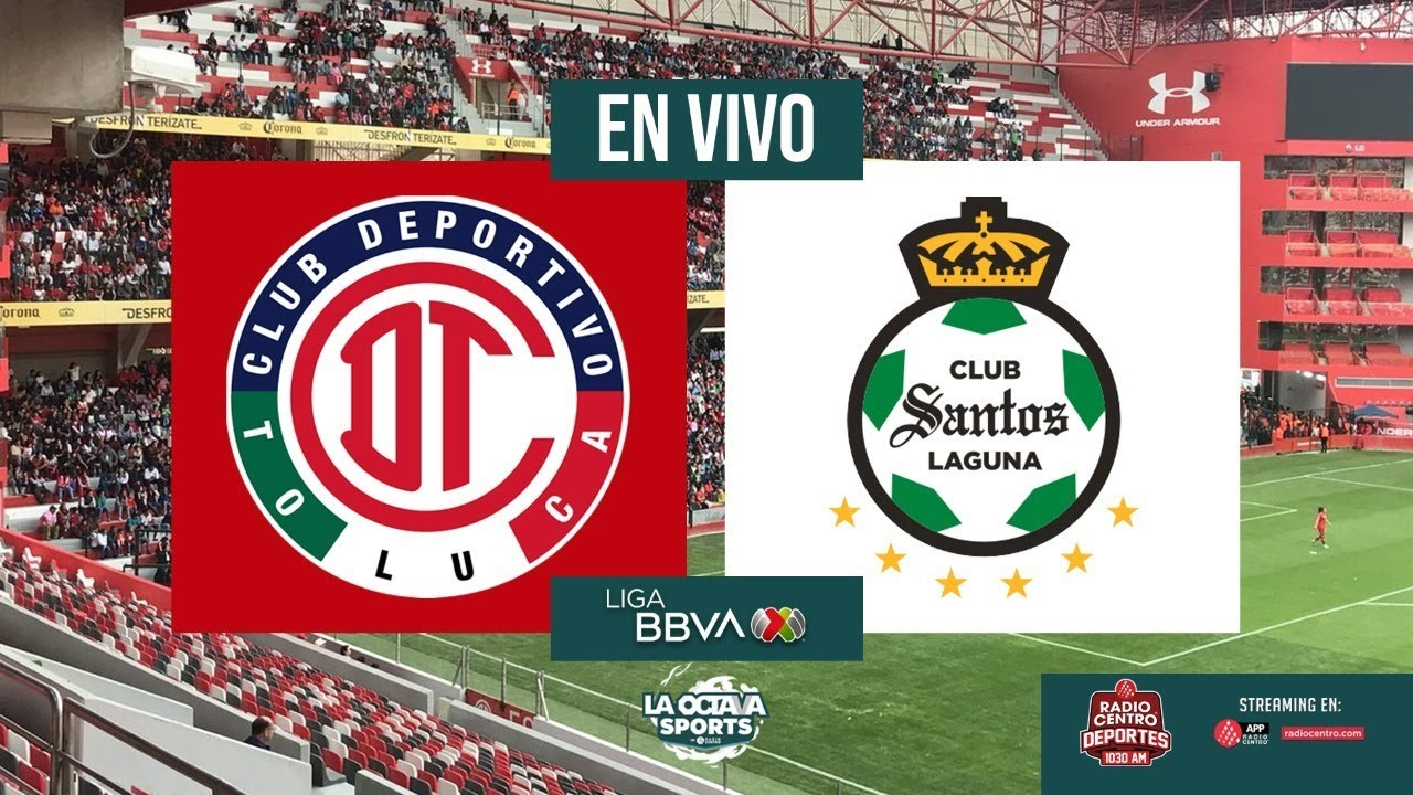 EN VIVO | TOLUCA VS SANTOS LAGUNA | LIGA MX | LA OCTAVA SPORTS - YouTube