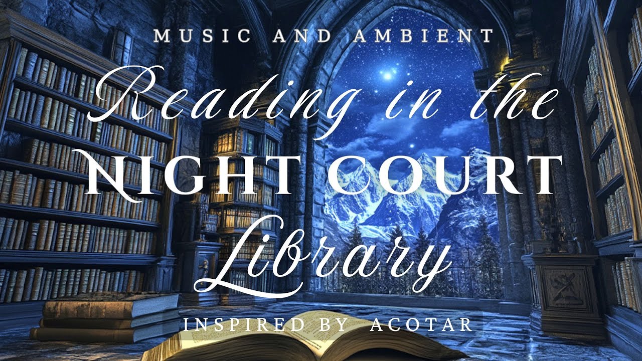 Reading in the Night Court Library | ACOTAR Inspired Magical Music ...
