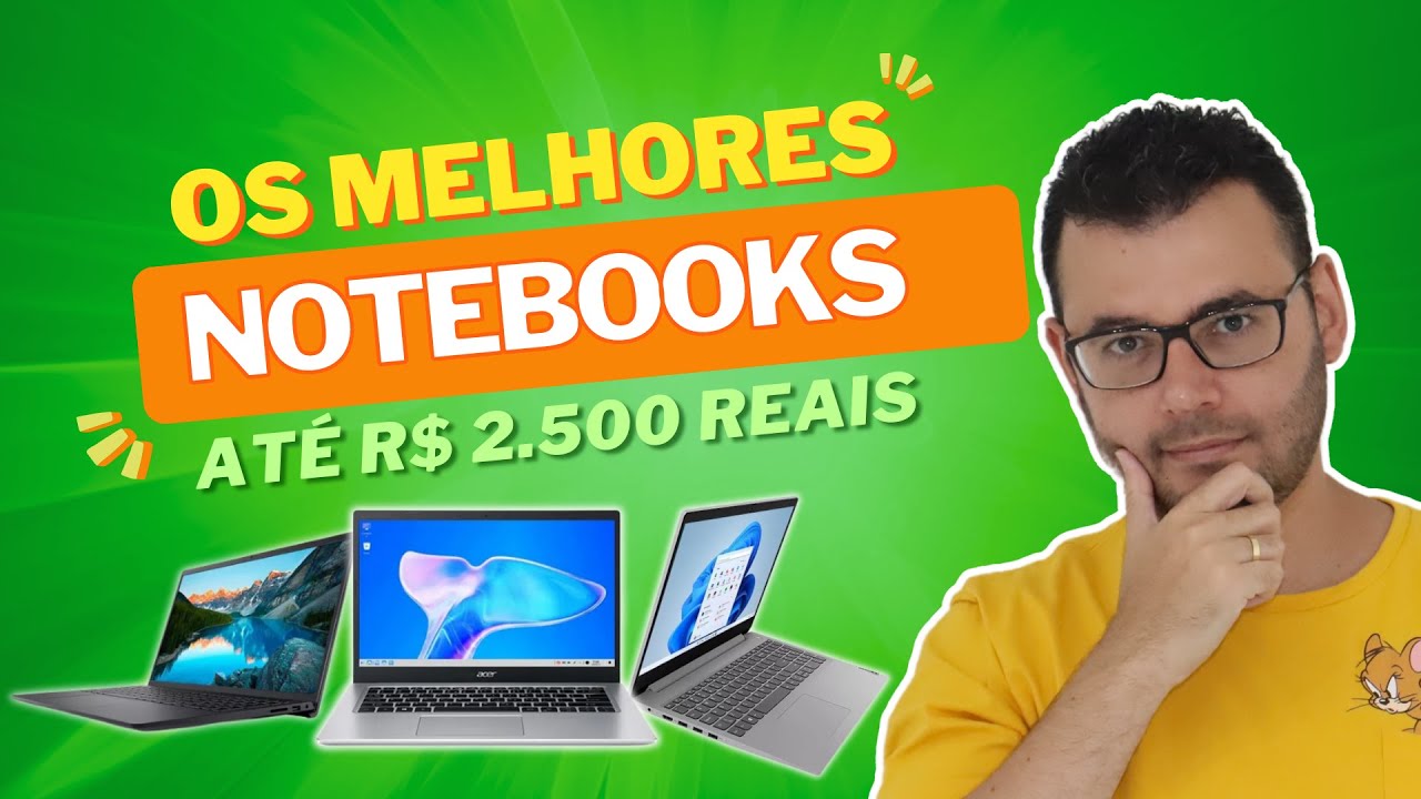 Os melhores notebooks até 2500 reais? Notebook bom e barato 2023 - YouTube
