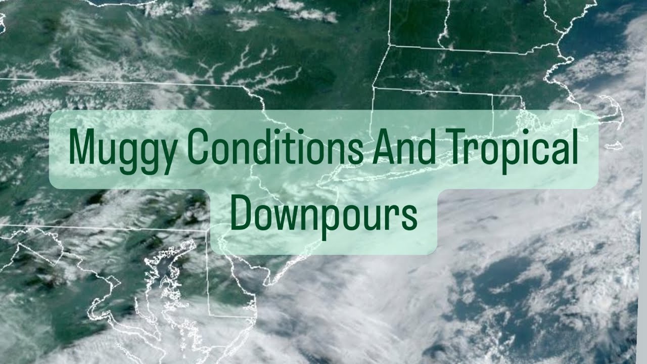Muggy Conditions And Tropical Downpours - YouTube