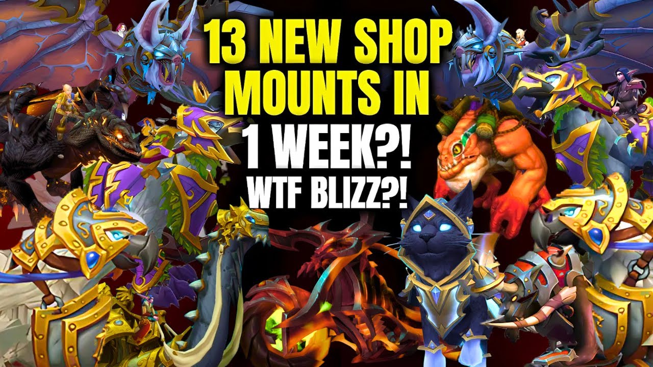 This Is A New Low For Blizzard.. 13 New Shop Mounts In 1 Week?! WoW The ...