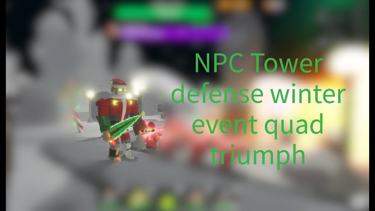 NPC Tower defense winter event quad triumph - YouTube