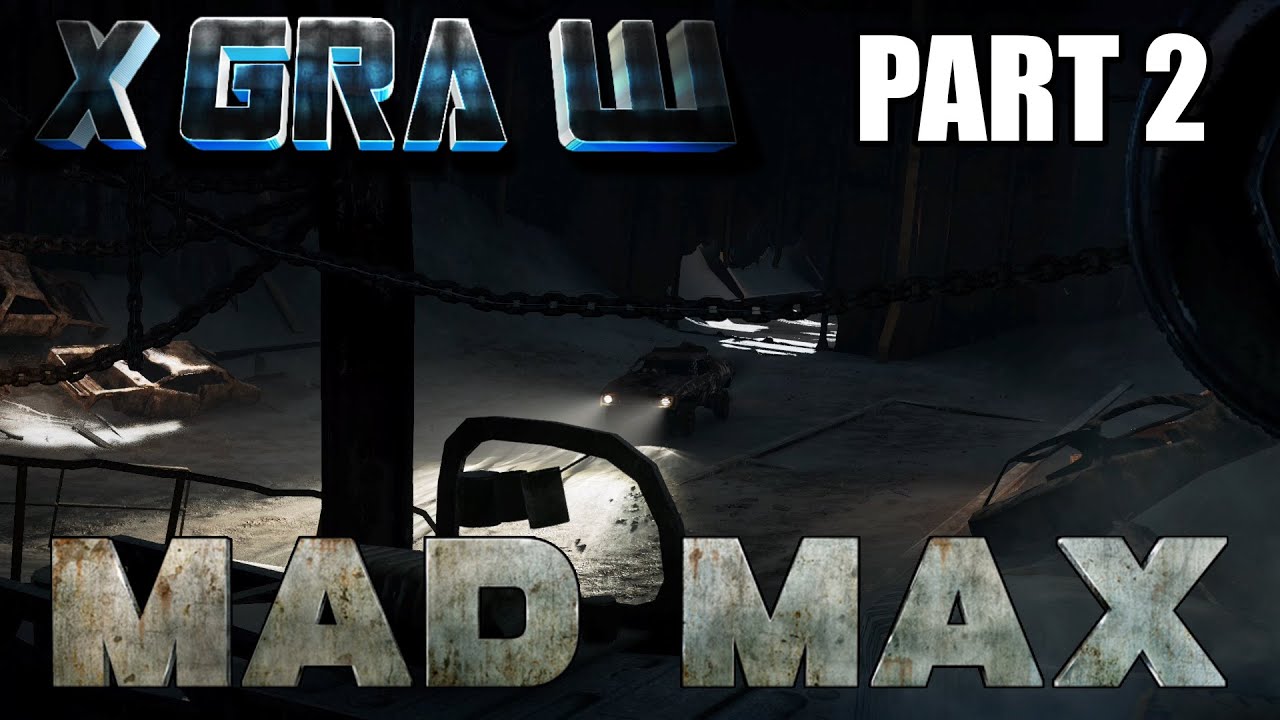 X gra w Mad Max (part 2) - YouTube