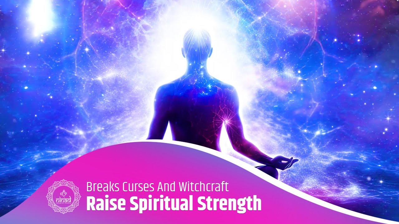 Raise Spiritual Strength | Breaks Curses And Witchcraft | Remove Hexes ...