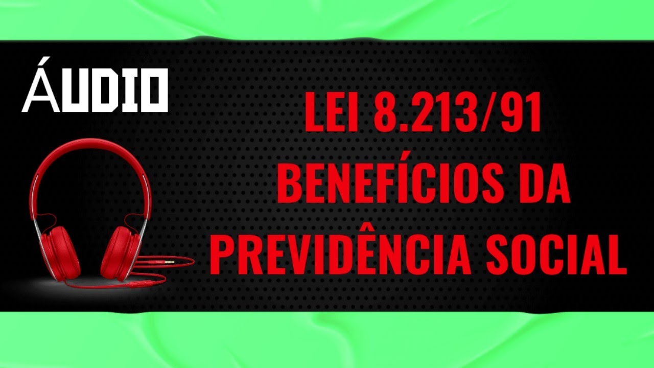 🔊🔊🔊Áudio Leitura LEI 8213 Planos de Benefícios da Previdência Social ...