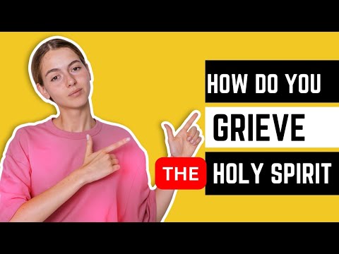 How do you Grieve the Holy Spirit - YouTube