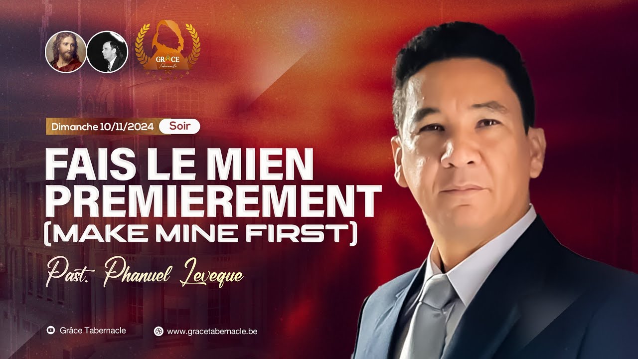 FAIS LE MIEN PREMIEREMENT - Past. Phanuel LEVEQUE - Dimanche 10/11/24 ...