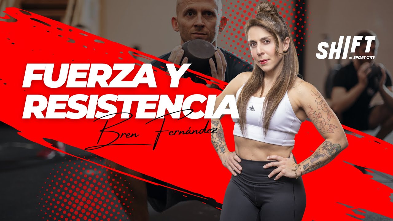 Fuerza y Resistencia al Límite con Bren Fernández | Shift by Sport City ...