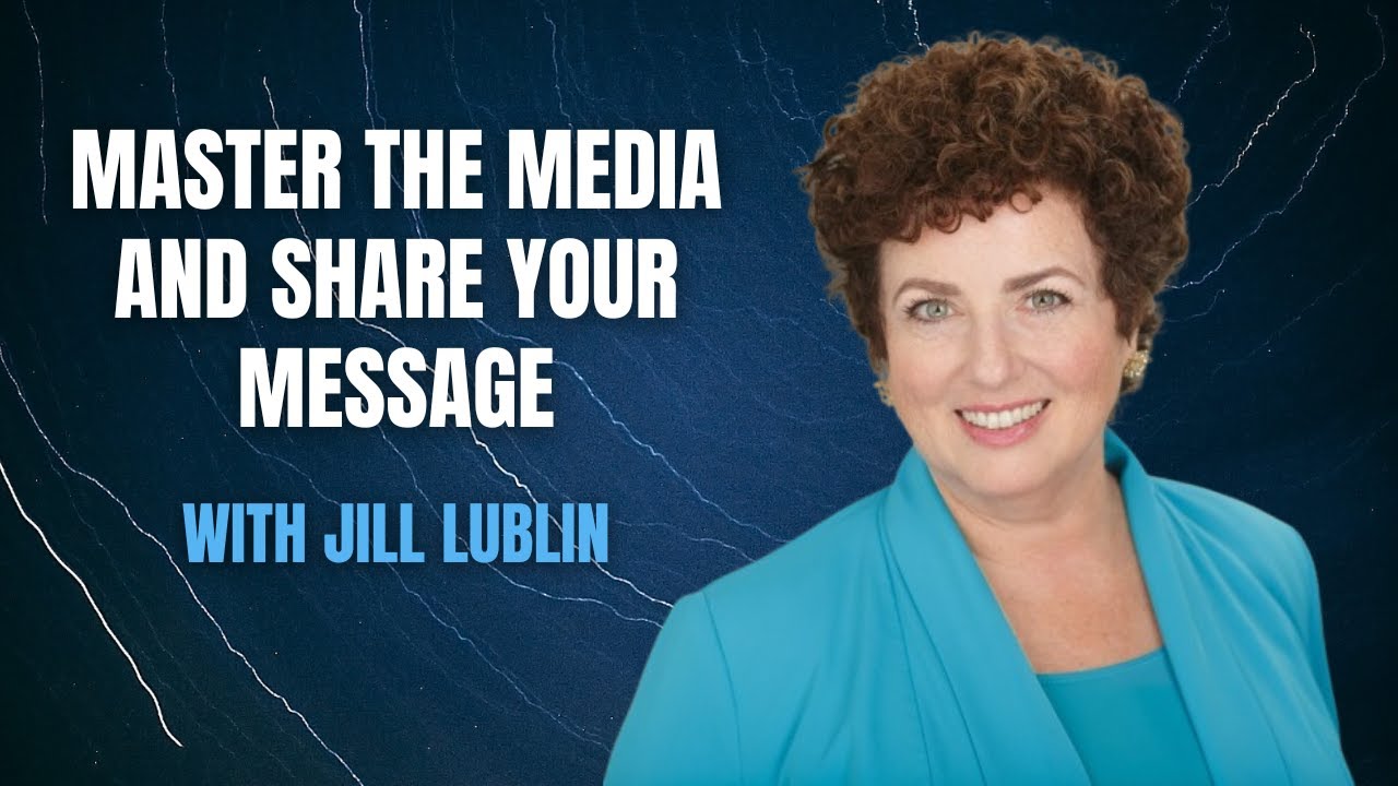 Master the Media and Share Your Message with Jill Lublin - YouTube