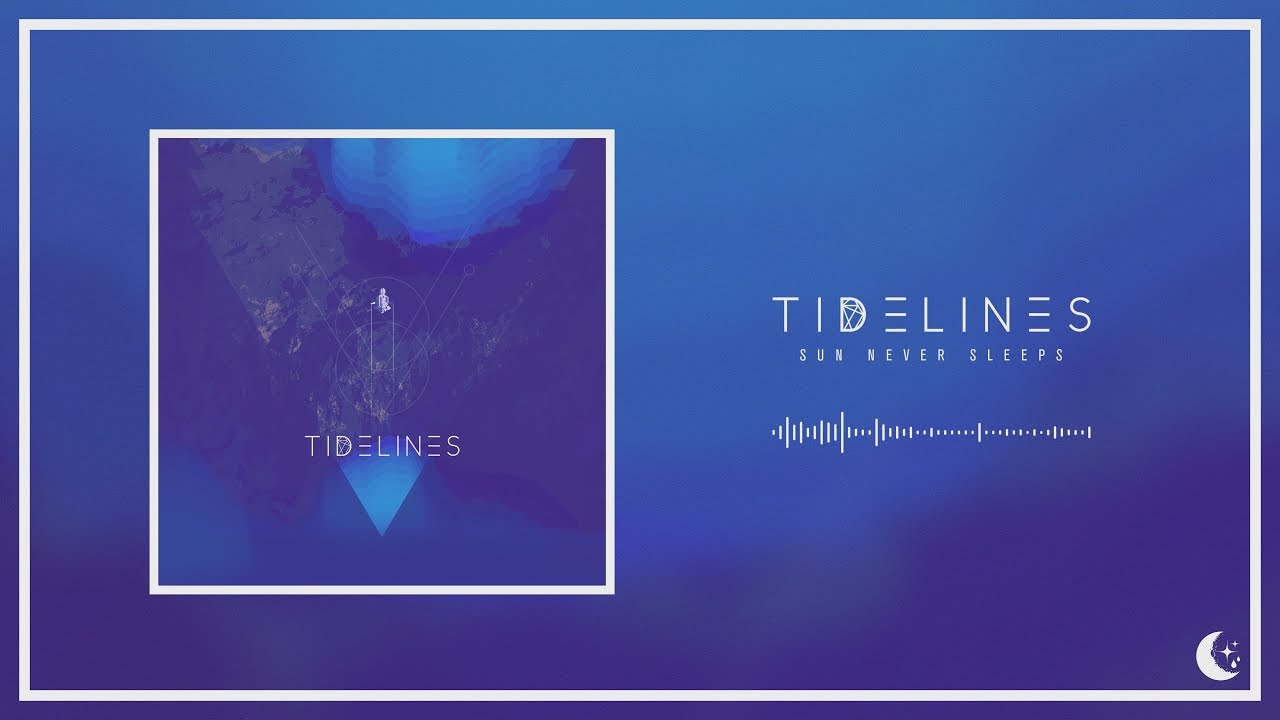 Tidelines - Sun Never Sleeps - YouTube