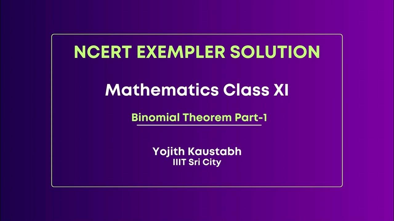 Yojith Kaustabh | NCERT Exemplar Solution | Mathematics XI | Binomial Theorem Part 1 - YouTube