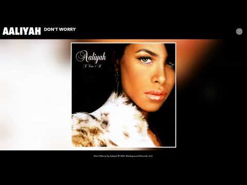 Aaliyah - Don't Worry (Audio)