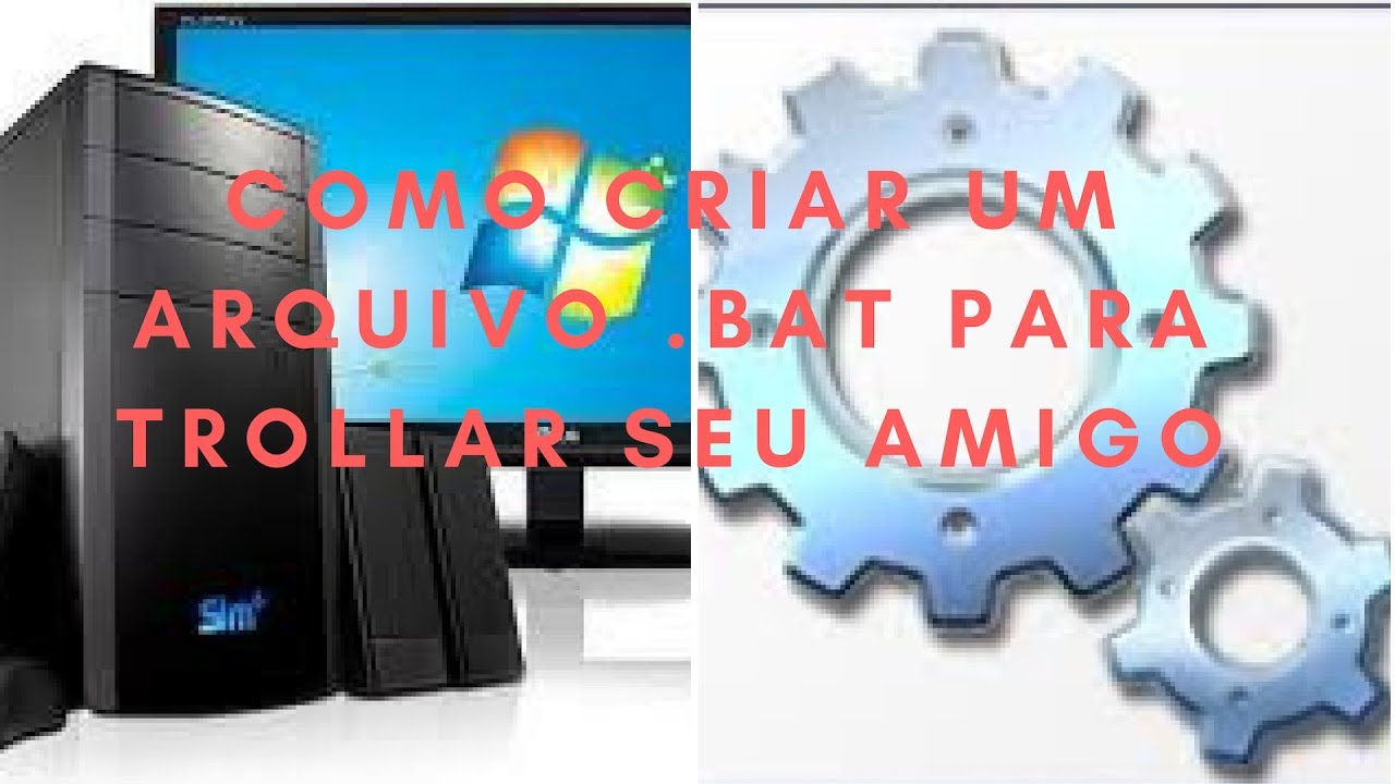 COMO CRIAR UM ARQUIVO .BAT PARA TROLLAR SEU AMIGO[TUTORIAIS PC] - YouTube