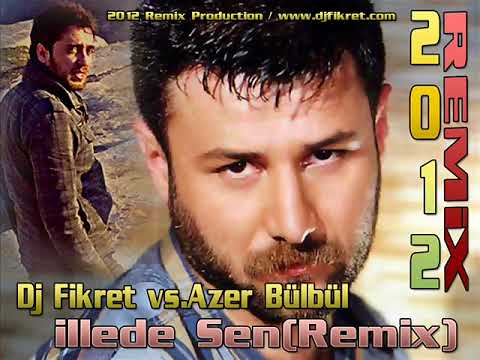 Azer Bülbül - İllede Sen (Fikret Peldek Remix) 2012