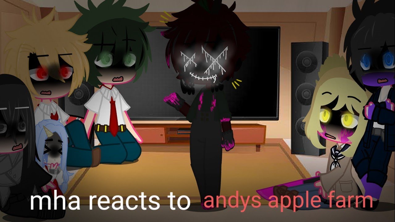 MHA reacts to Andys Apple Farm🖤🤍 // TW: flash, blood, and stupid memes ...