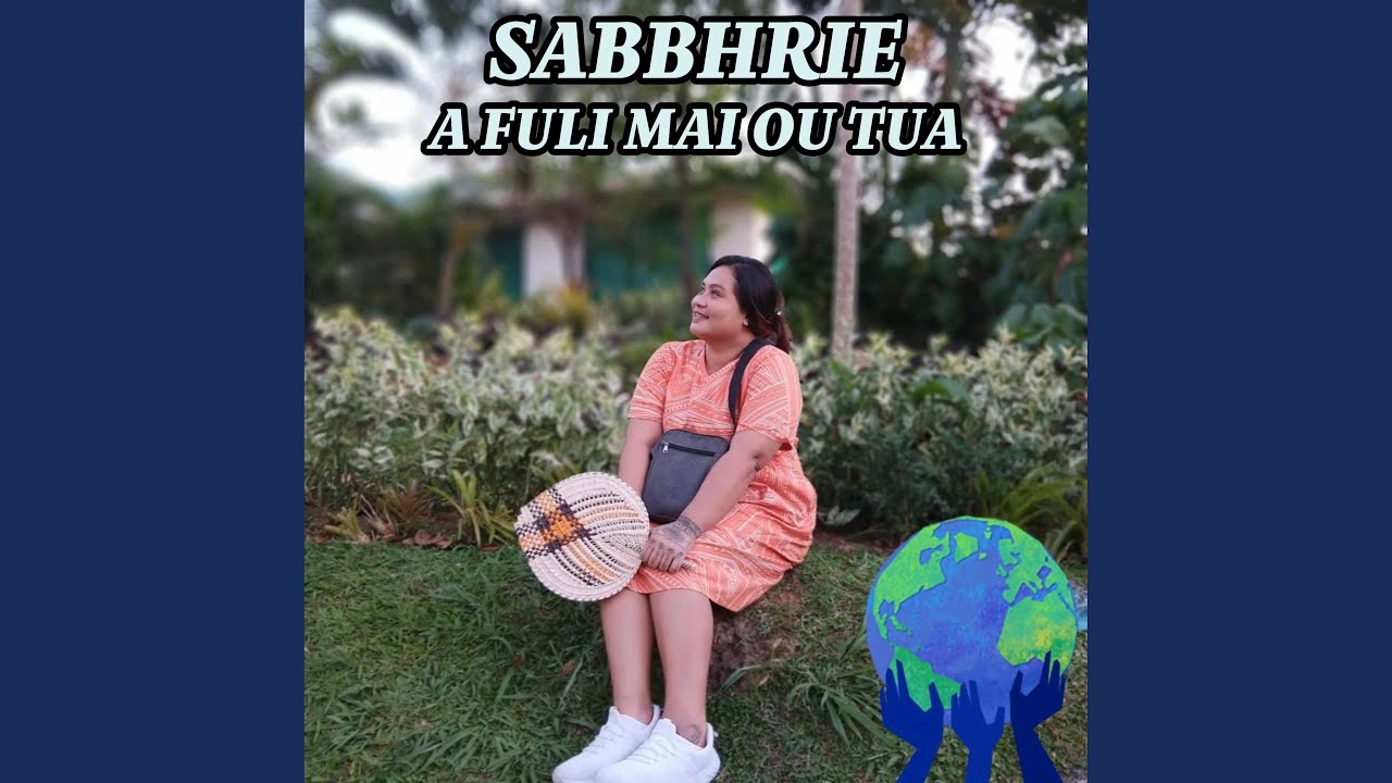 A Fuli Mai Lou Tua - SABBHRIE: Song Lyrics, Music Videos & Concerts