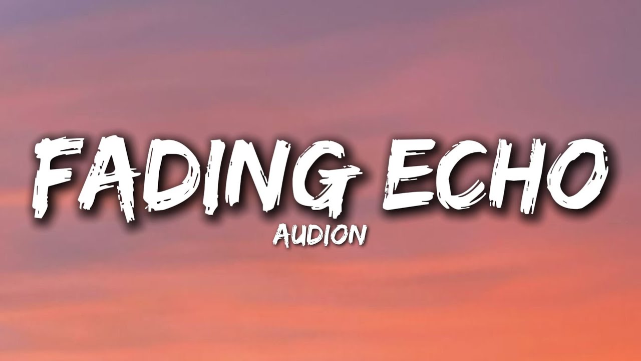 Fading Echo - Audion (Official Song Lyrics) - YouTube