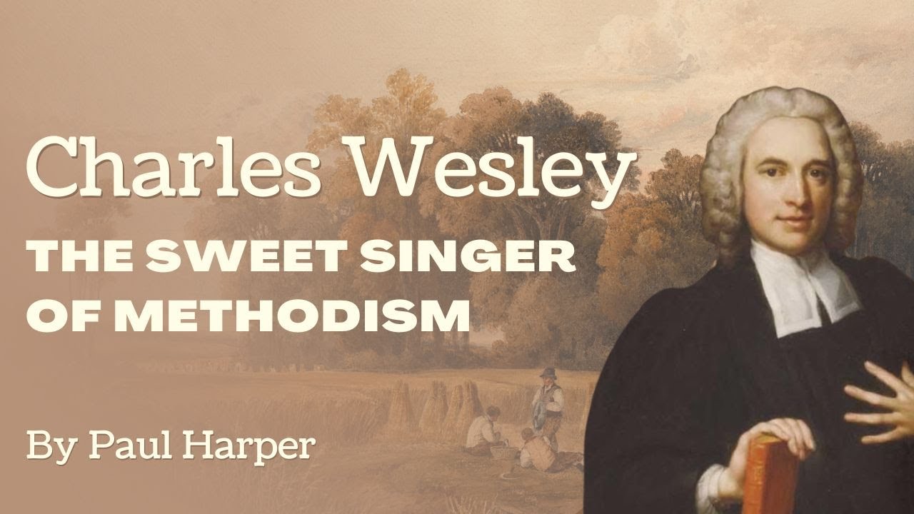 The Life of Charles Wesley: Sweet Singer of Methodism - By Paul Harper ...