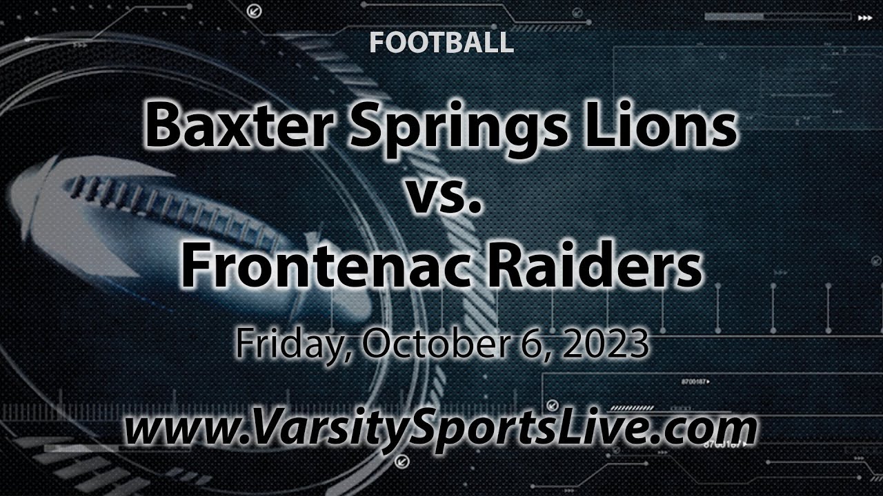 Baxter Springs Lions vs. Frontenac Raiders (Football) 10/6/23 - YouTube