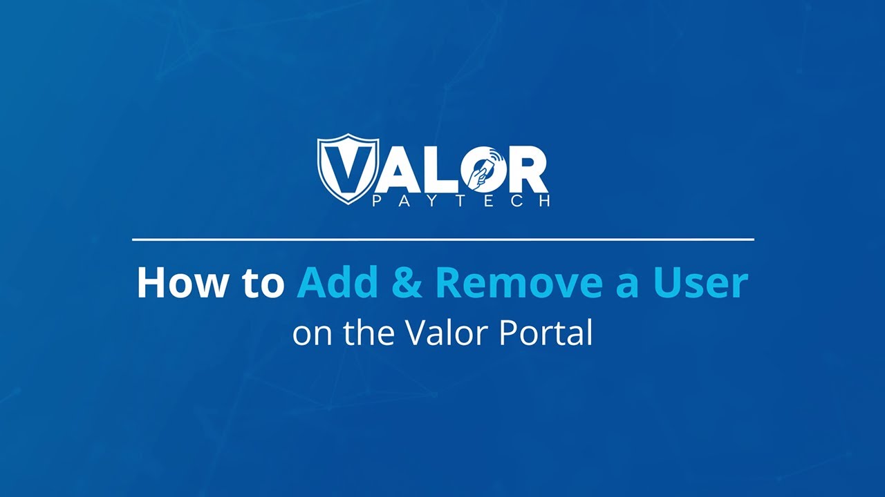 How to add and remove a user on the Valor Portal | Valor PayTech - YouTube