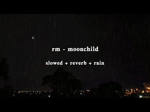 rm - moonchild (slowed + reverb + rain)