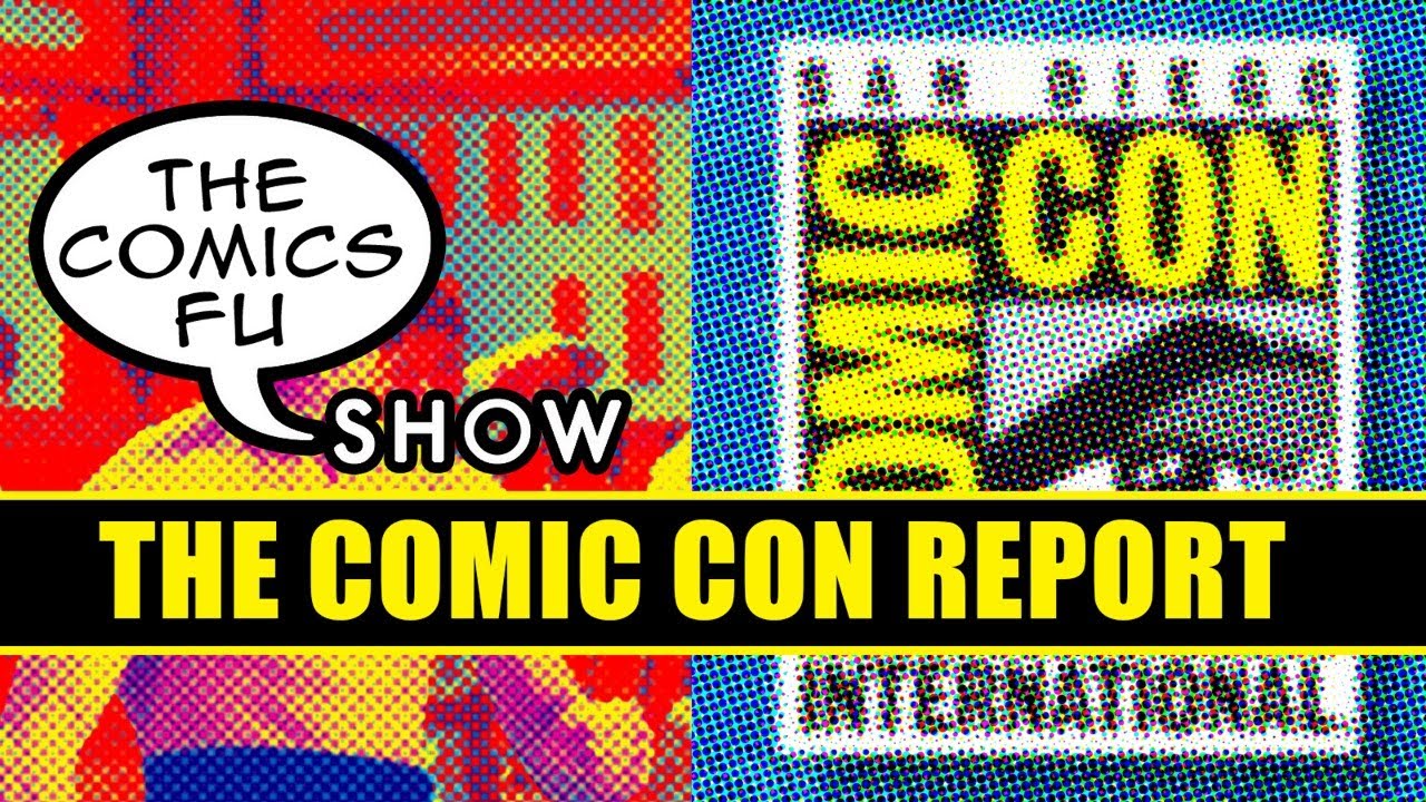THE COMICS FU SHOW: COMIC-CON REPORT - YouTube