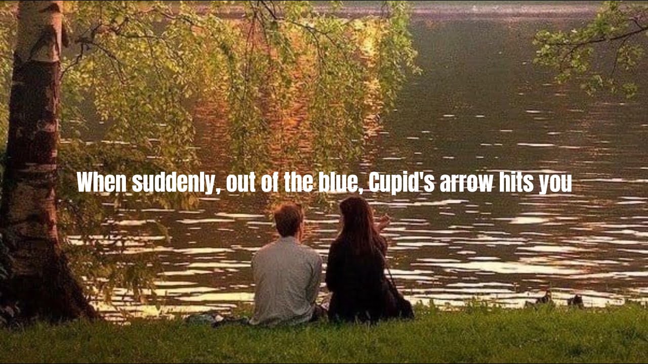 When suddenly, out of the blue, Cupid's arrow hits you | playlist - YouTube