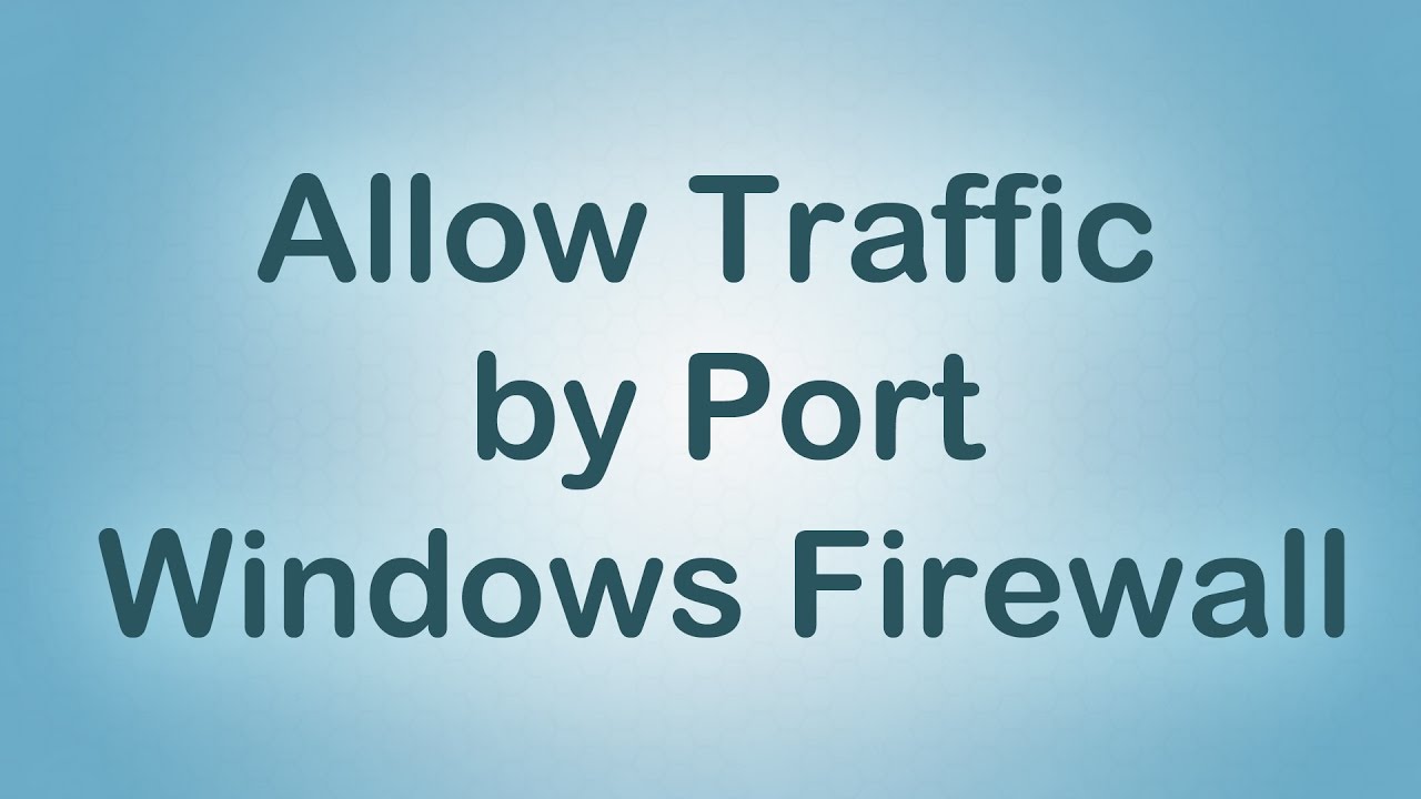 Windows 7 : Allow traffic through windows firewall using port - YouTube