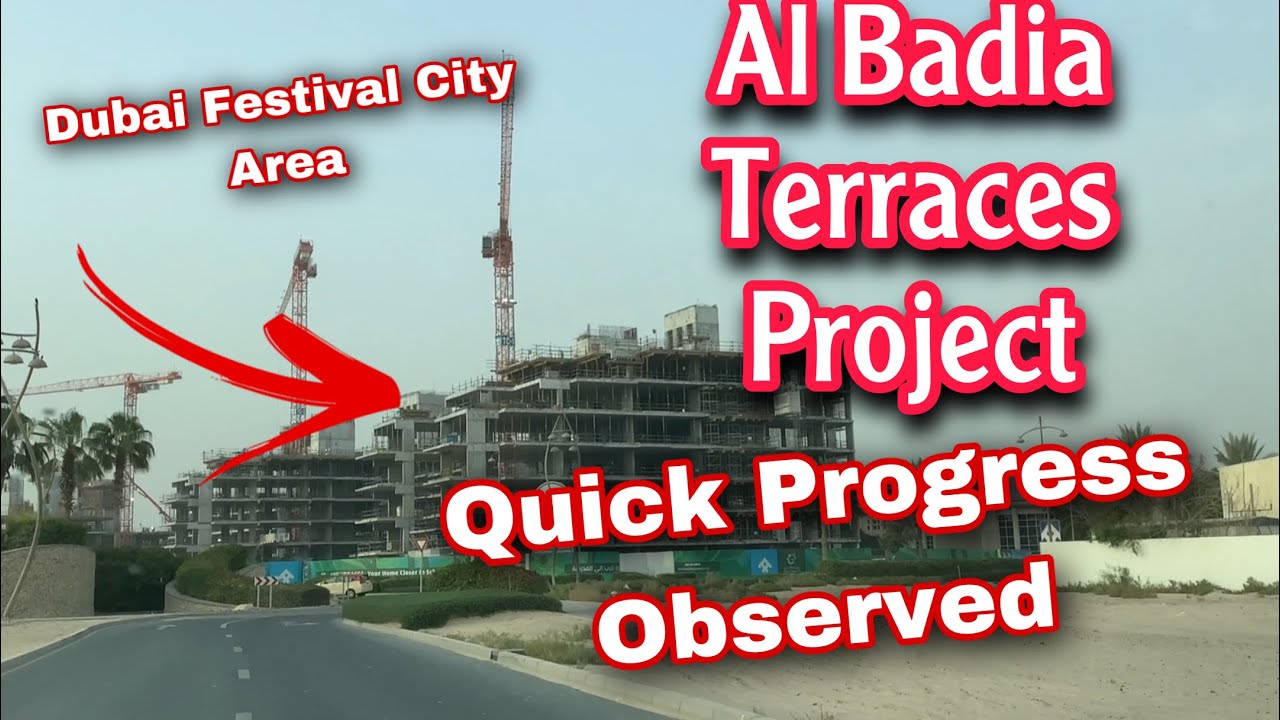 Al Badia Terraces Project | Quick Progress Observed | Dubai Festival ...