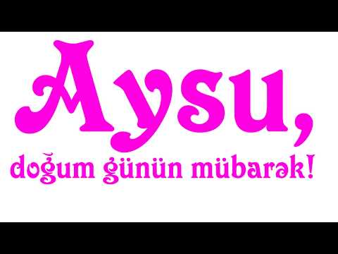 Aysu, doğum günün mübarək!