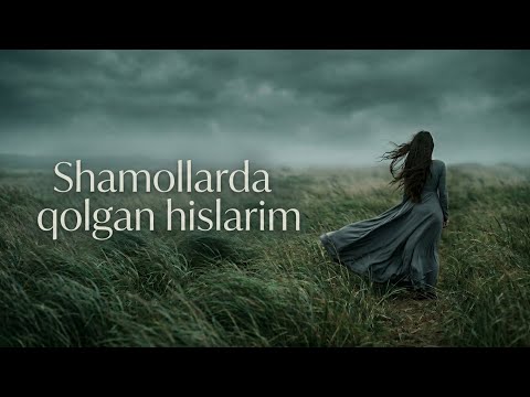 Shamollarda Qolgan Hislarim 💔 | Aytilmay Qolgan So‘zlar | Uzbek Music 2026 | Suniy intellekt 