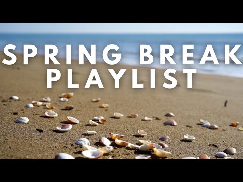 Spring Break Music | Ultimate Playlist for Fun & Relaxation