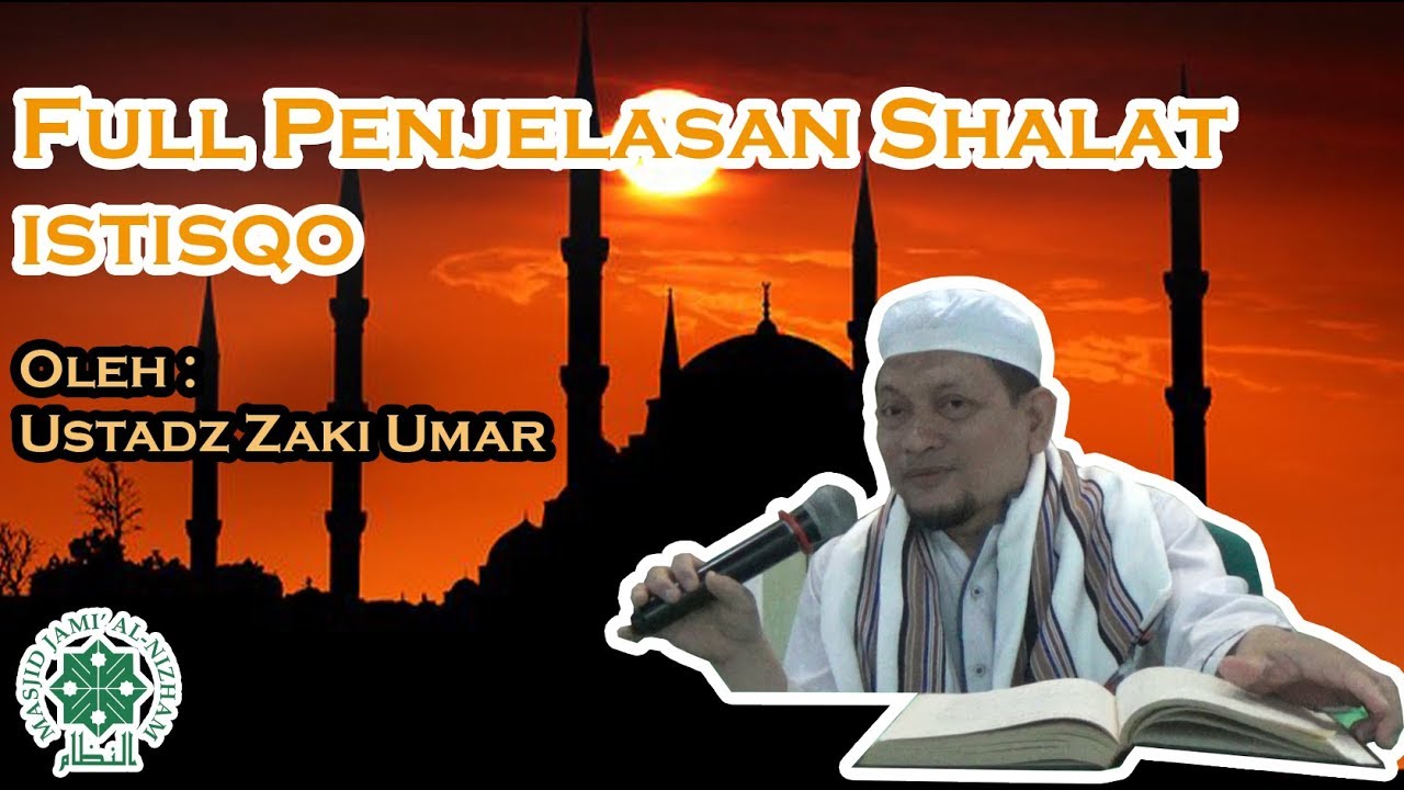 Ustadz Zaki Umar Ismail, Lc [Pembahasan Lengkap Tentang Shalat Istisqo] - YouTube