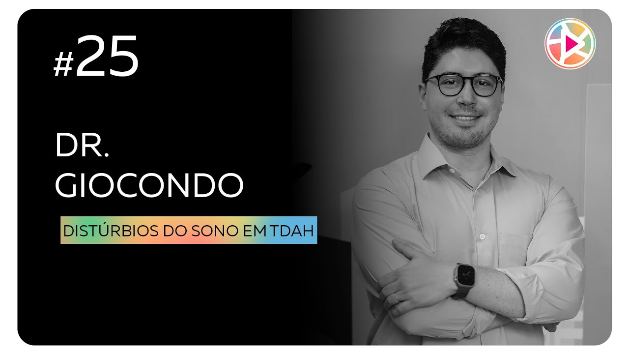 #25 Dr. Giocondo - Distúrbios do Sono em TDAH - YouTube