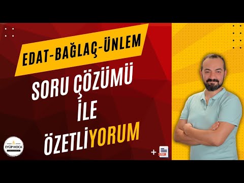 EDAT BAĞLAÇ ÜNLEM SORU ÇÖZÜMÜ İLE KONU ÖZETLİYORUM