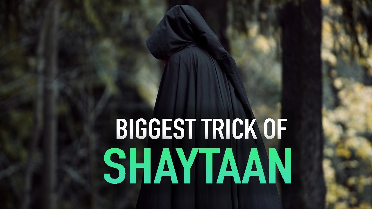 THIS IS THE BIGGEST TRICK OF SHAYTAAN - YouTube