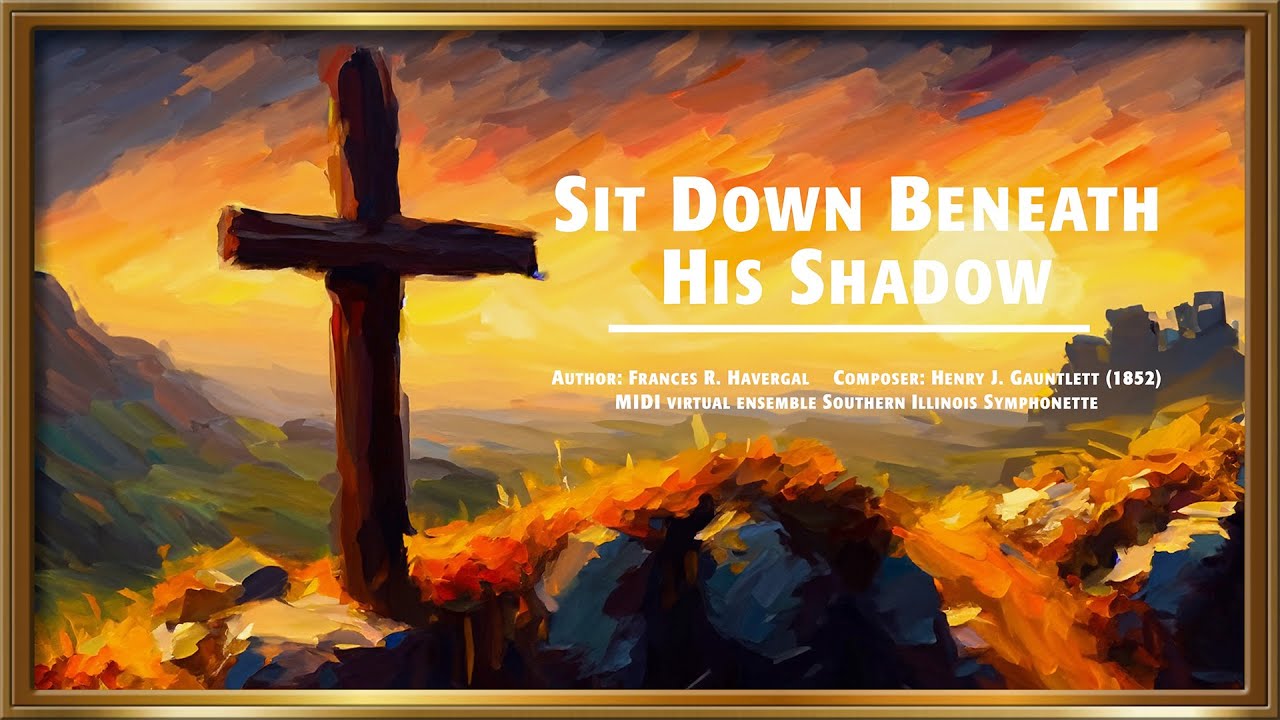 Sit Down Beneath His Shadow (ST. ALPHEGE - Havergal/Gauntlett) - YouTube
